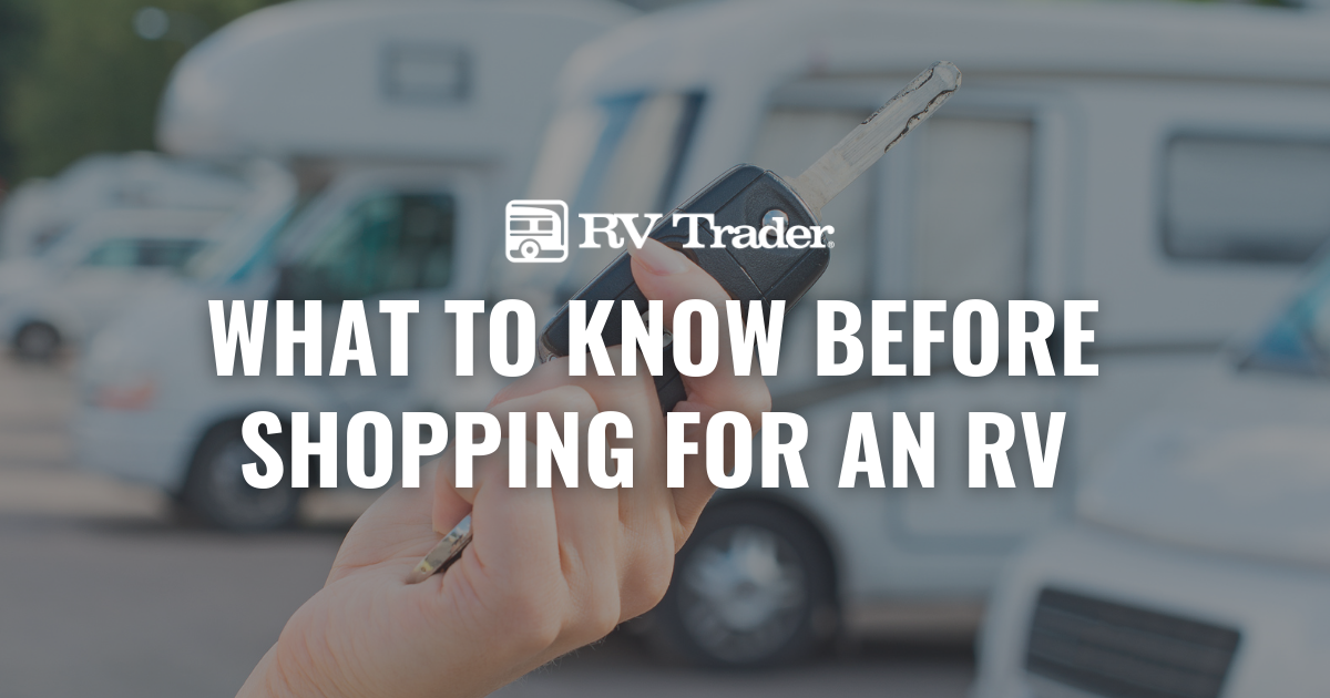What to Know Before Shopping for an RV - RV Trader Blog