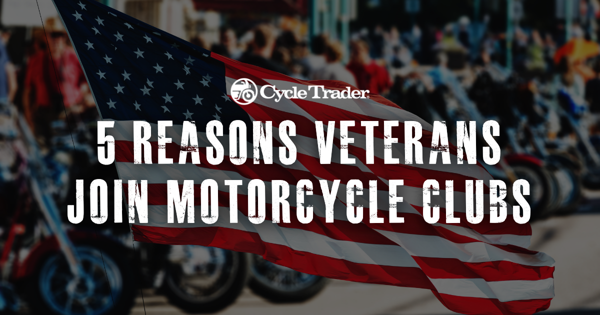 5 Reasons Veterans Join Motorcycle Clubs - Cycle Trader Blog
