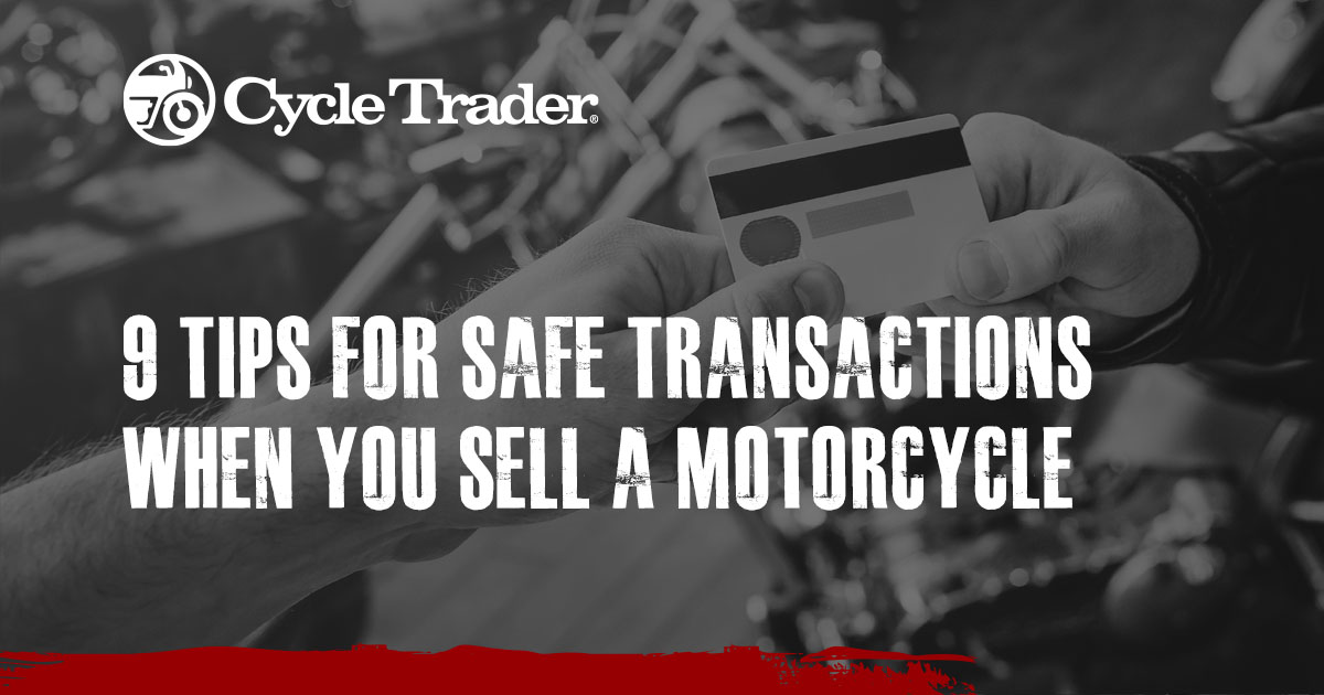 9 Tips for Safe Transactions When You Sell a Motorcycle - Cycle Trader Blog